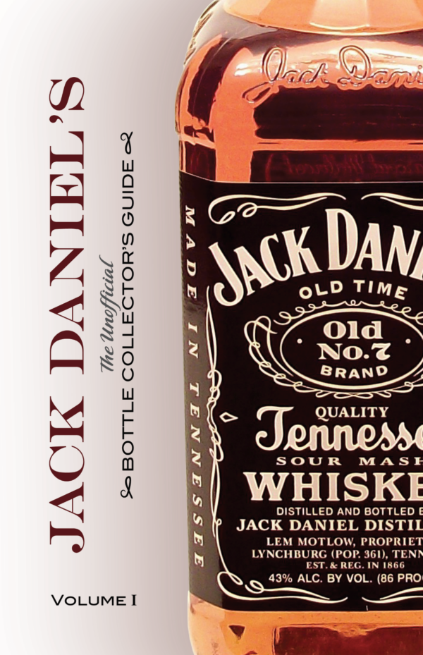 Jack Daniel s Bottle Collector s Guide Volume 1 Jack Daniels Bottles Jack Daniel s Bottle Collector s Guide Volume 1 Jack Daniels Bottles